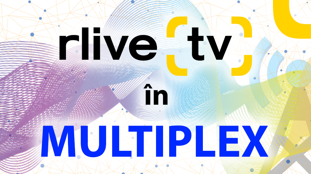 Mai aproape de telespectatori! RLIVE TV a fost inclus în Multiplexul ...